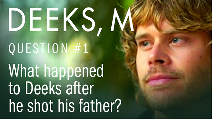 Question #1: What happened to Deeks after he shot his father ...