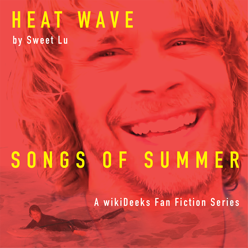 Heat Wave: NCISLA Summer Song FanFic Series – wikiDeeks | Marty Deeks ...
